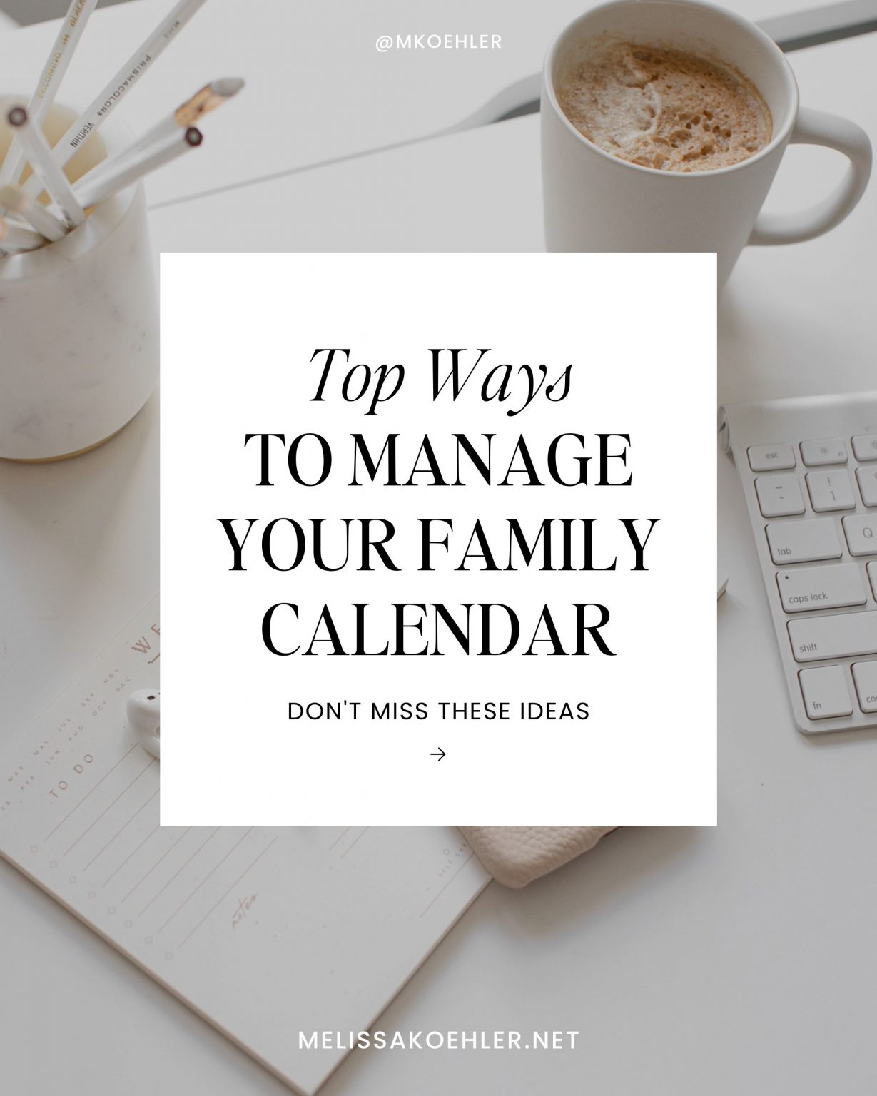 Managing Your Family Calendar - melissakoehler.net