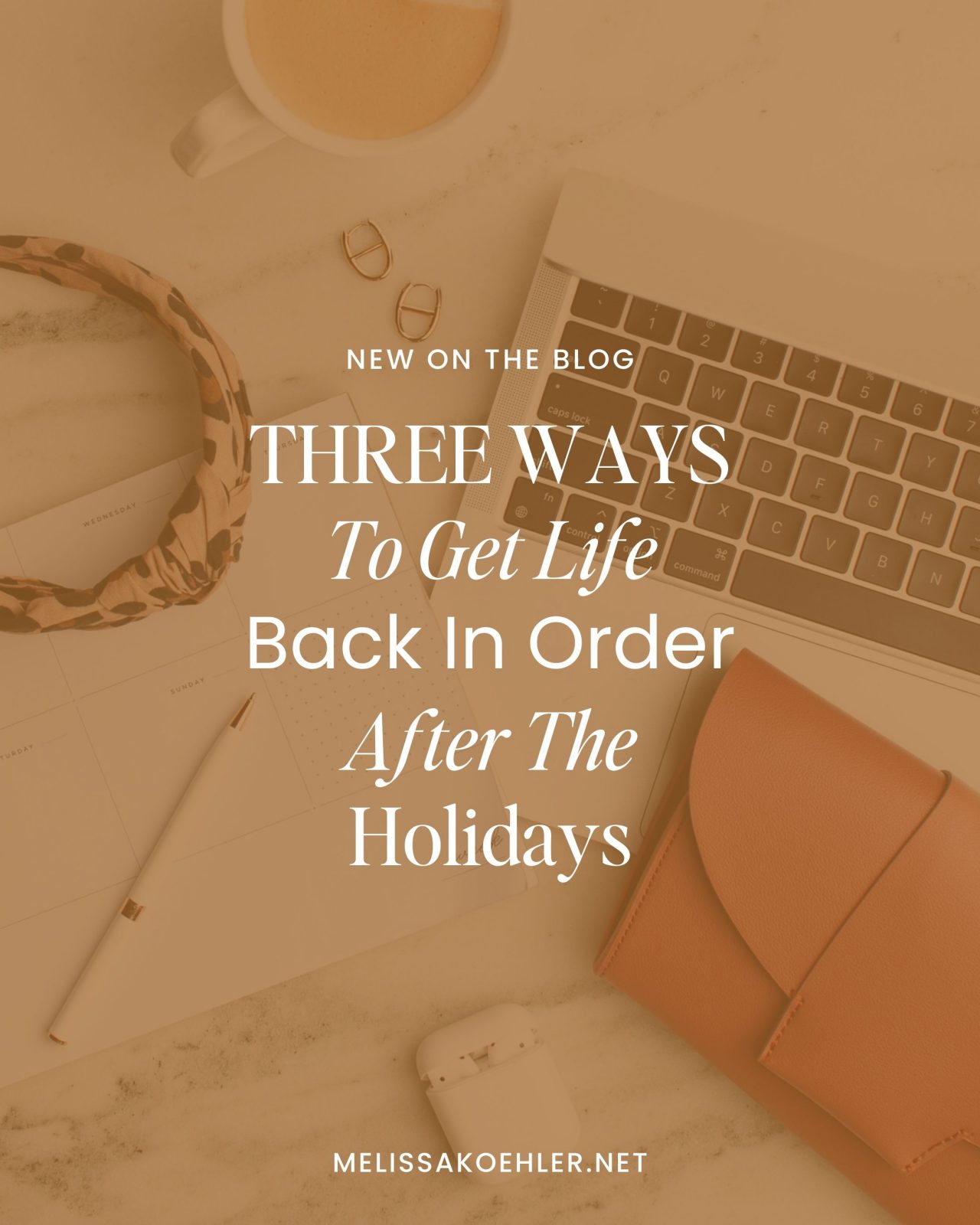 Getting Back to Life After the Holidays - melissakoehler.net